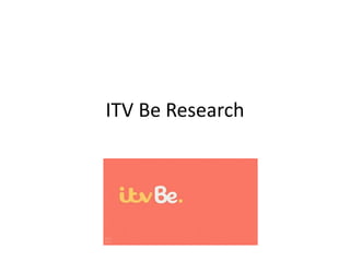 ITV Be Research | PPTX | History | Genres
