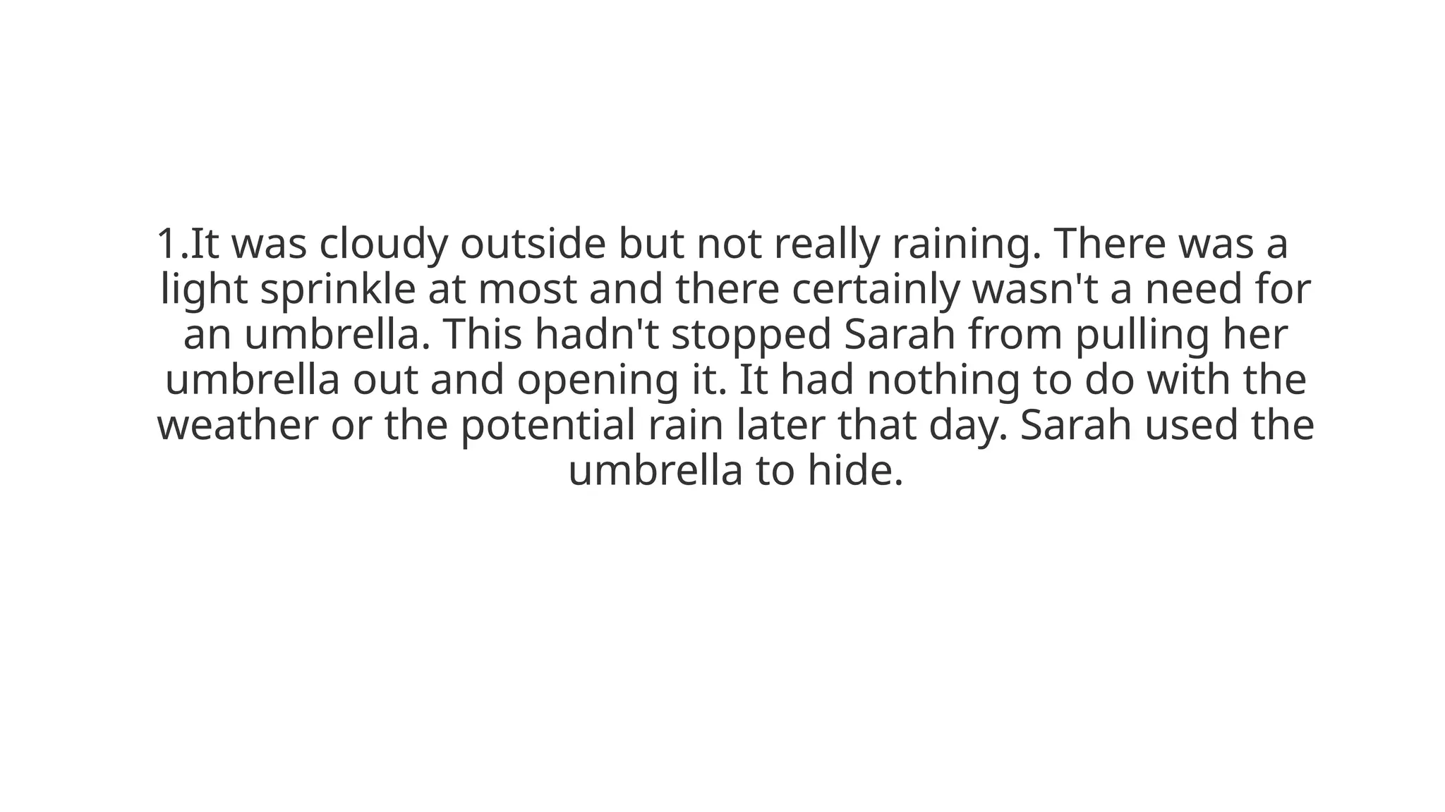 It was cloudy outside but not really raining.pptx