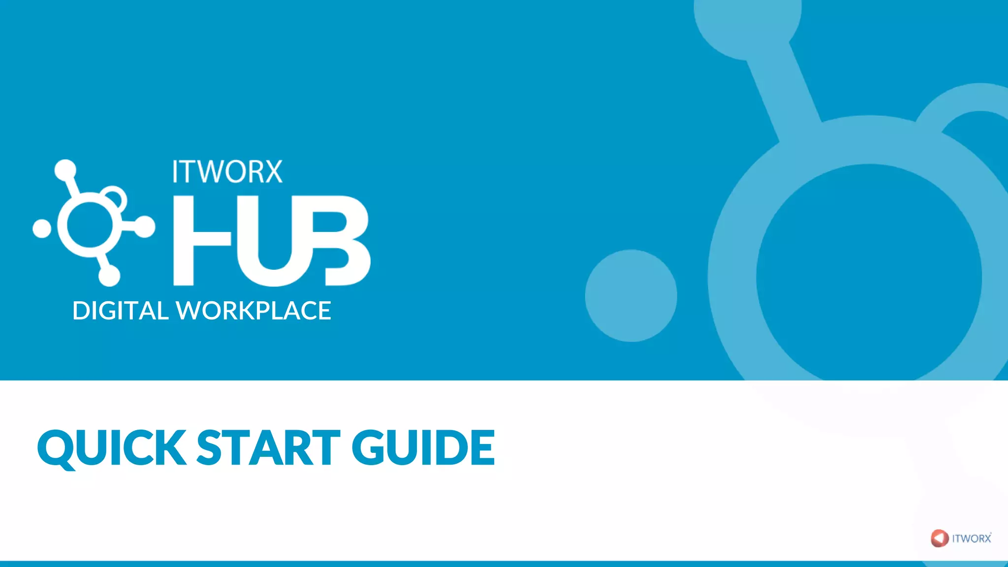ITWORX HUB - Quick Start Guide | PPT