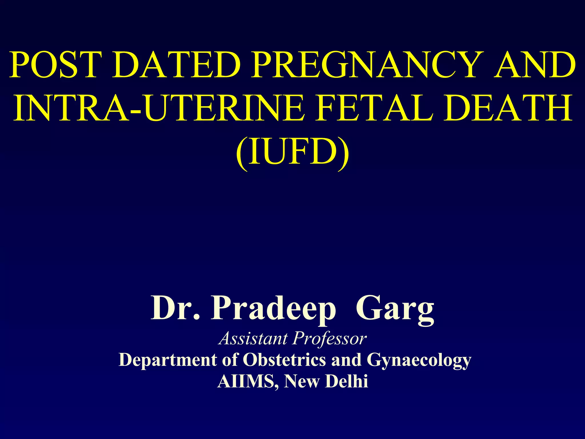 POST DATED PREGNANCY AND INTRA-UTERINE FETAL DEATH, IUFD, Mob ...