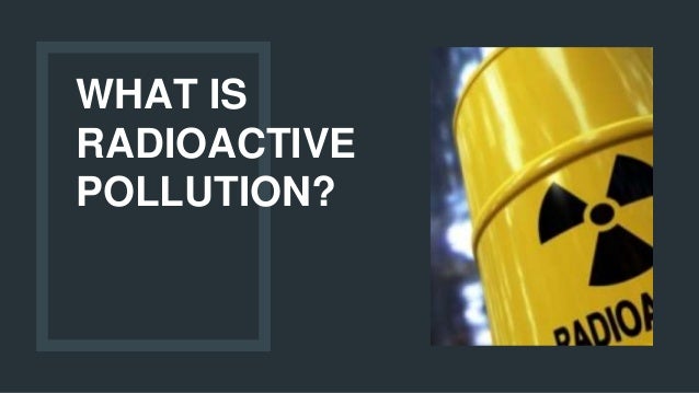 Radioactive pollution