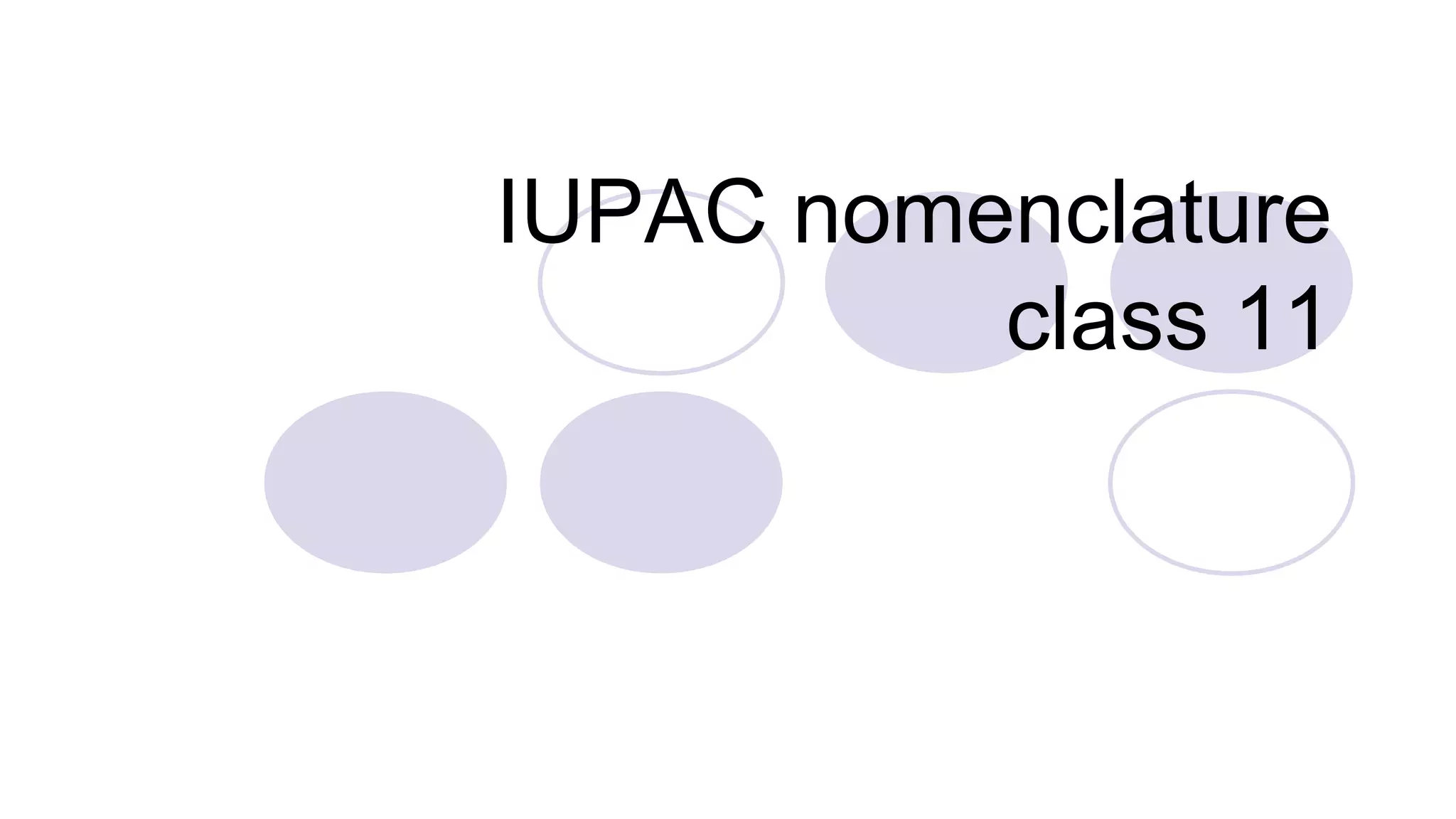 Iupac nomenclature class 11 CBSE-organic chemistry some basic principles and techniques | PPTX