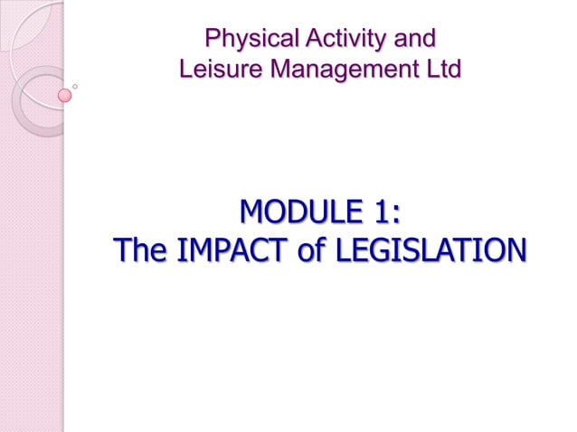 Module 1 - The Impact of Legislation | PPTX