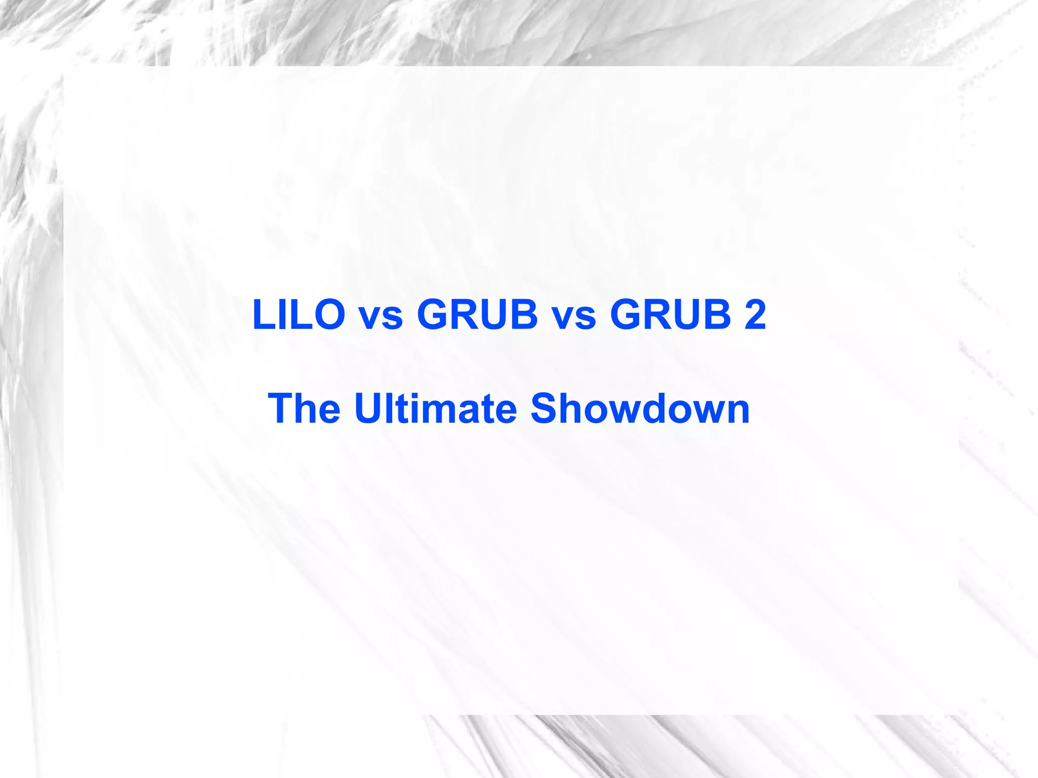 Comparison between grub-legacy ,lilo and grub -2 | ODP