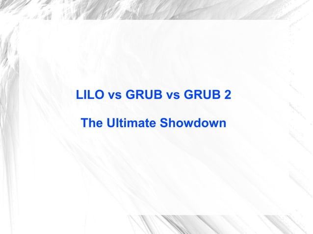 Comparison between grub-legacy ,lilo and grub -2 | PPT