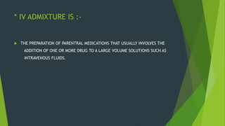 IV ADMIXTURE.pptx | Healthcare Industry | Industries