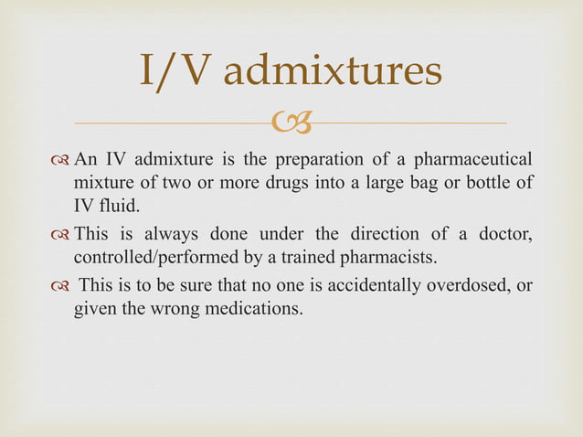 Iv admixtures PPT | PPTX | First Aid | Injuries