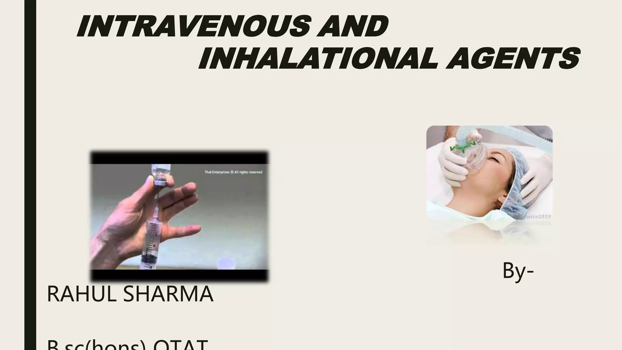 INTRAVENOUS AND INHALATIONAL ANESTHETIC AGENTS | PPTX