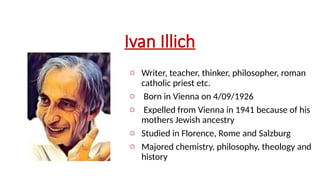 Ivan Illich.pptx critical analysis of the educational thoughts of | PPTX