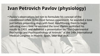 Ivan Petrovich Pavlov is the creator of the science of higher nervous ...