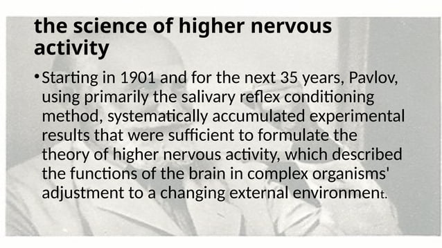 Ivan Petrovich Pavlov is the creator of the science of higher nervous ...