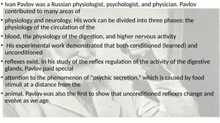 Ivan Petrovich Pavlov is the creator of the science of higher nervous ...