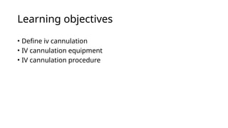 IV cannulation procedure and equipment .pptx