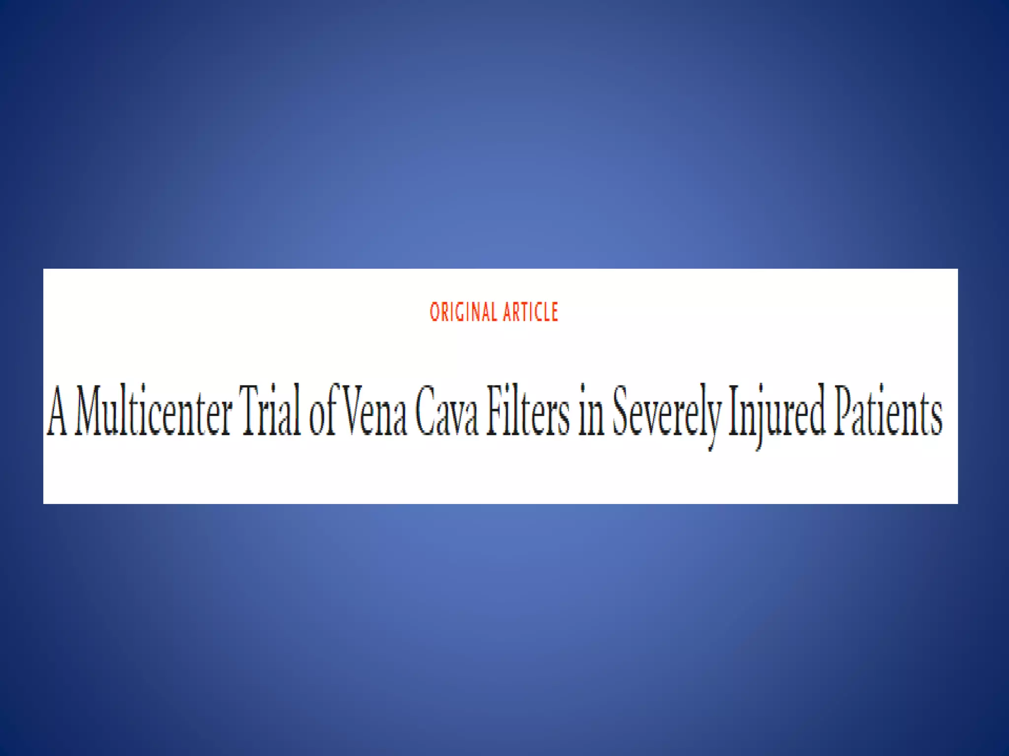 prophylatic inferior vena cava (IVC) filters in trauma | PPTX