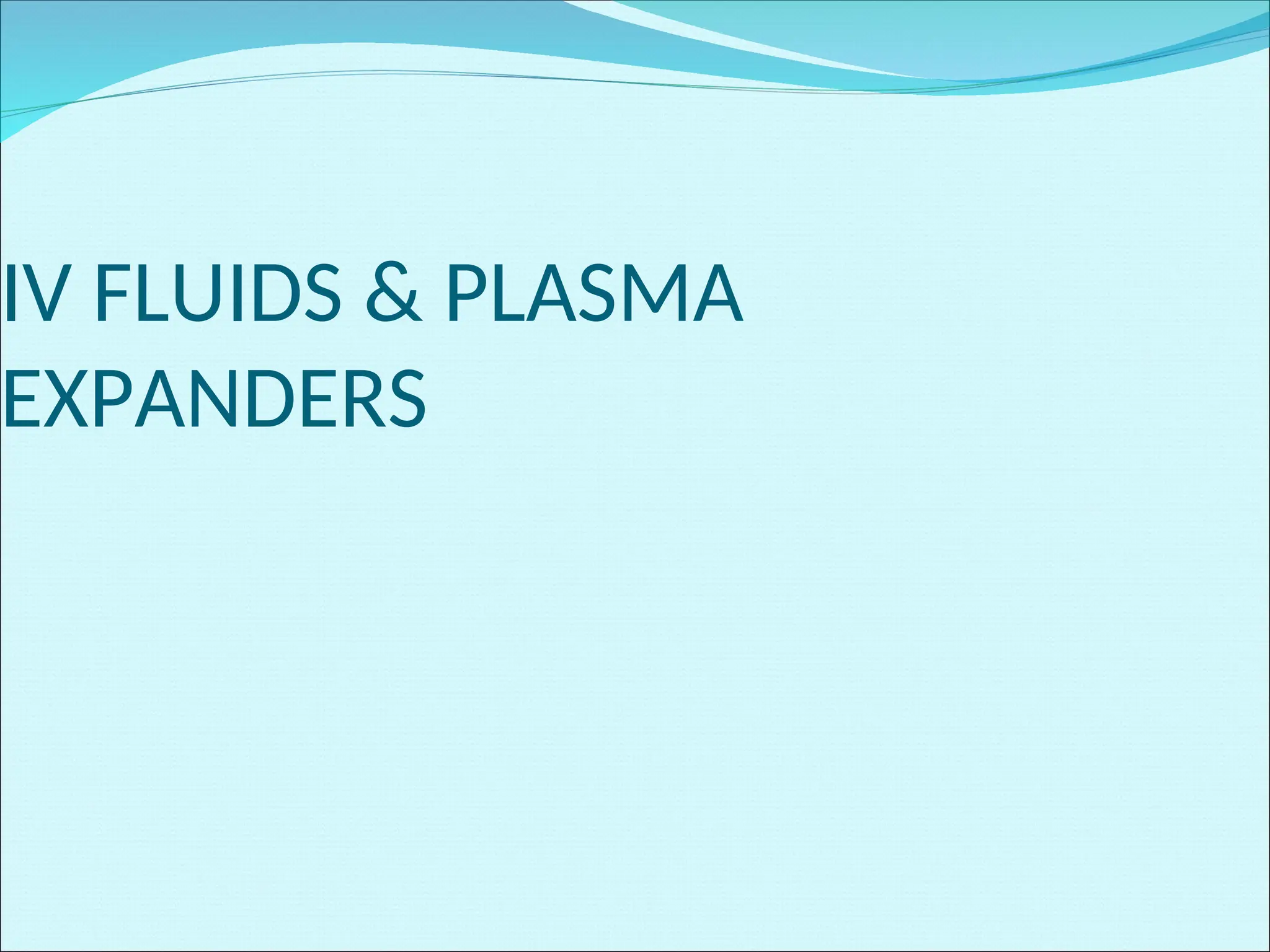 IV FLUIDS & PLASMA EXPANDERS PHARMACOLGY.ppt