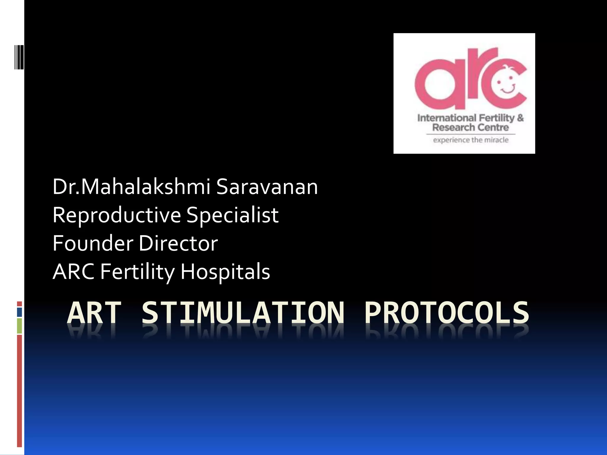 Ivf stimulation protocols by Dr. Mahalakshmi Saravanan | PPTX