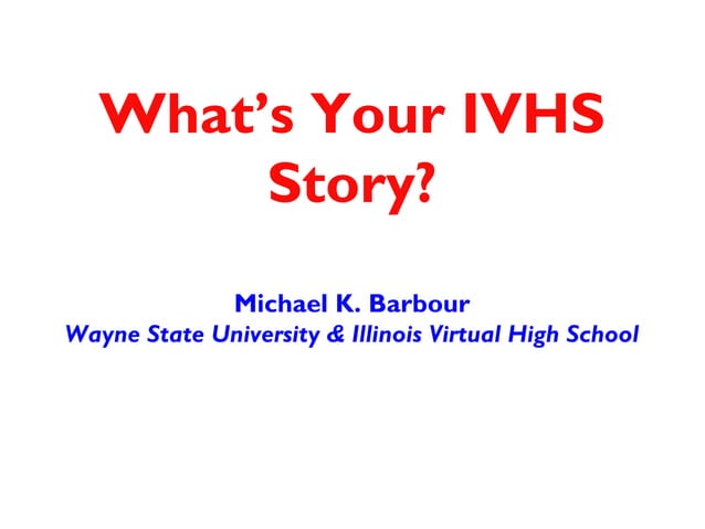 IVHS Summer 2009 PD - What’s Your IVHS Story? | PPT