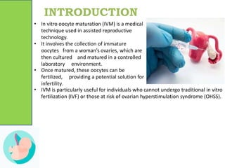 IVM (In vitro oocyte maturation).pptx