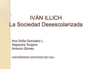 Iván Illich – La Sociedad Desescolarizada.pptx