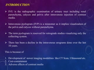 INTRAVENOUS UROGRAM (IVU) | PPTX