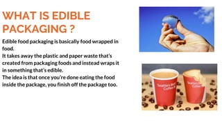 Edible food packaging | PPTX | Nutrition | Healthy Living