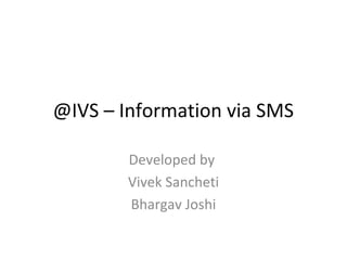 @IVS – Information Via SMS | PPT