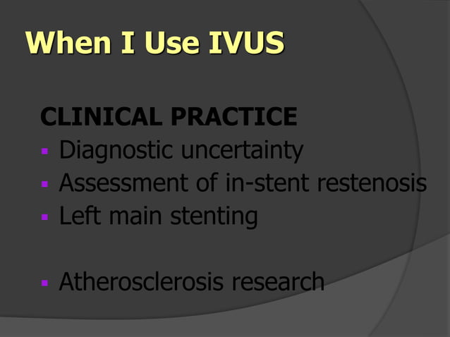 IVUS | PPTX | Heart and Cardiovascular Diseases | Diseases and Conditions