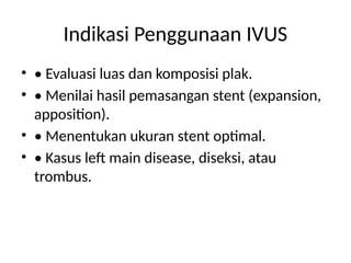 IVUS Teknologi pencitraan intravaskular untuk menilai anatomi arteri ...