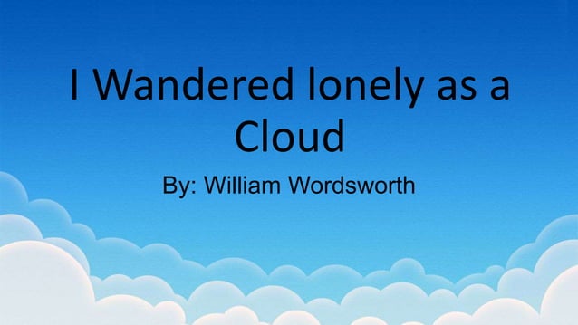 I Wandered lonely as a Cloud.pptx | Poetry | Books and Literature