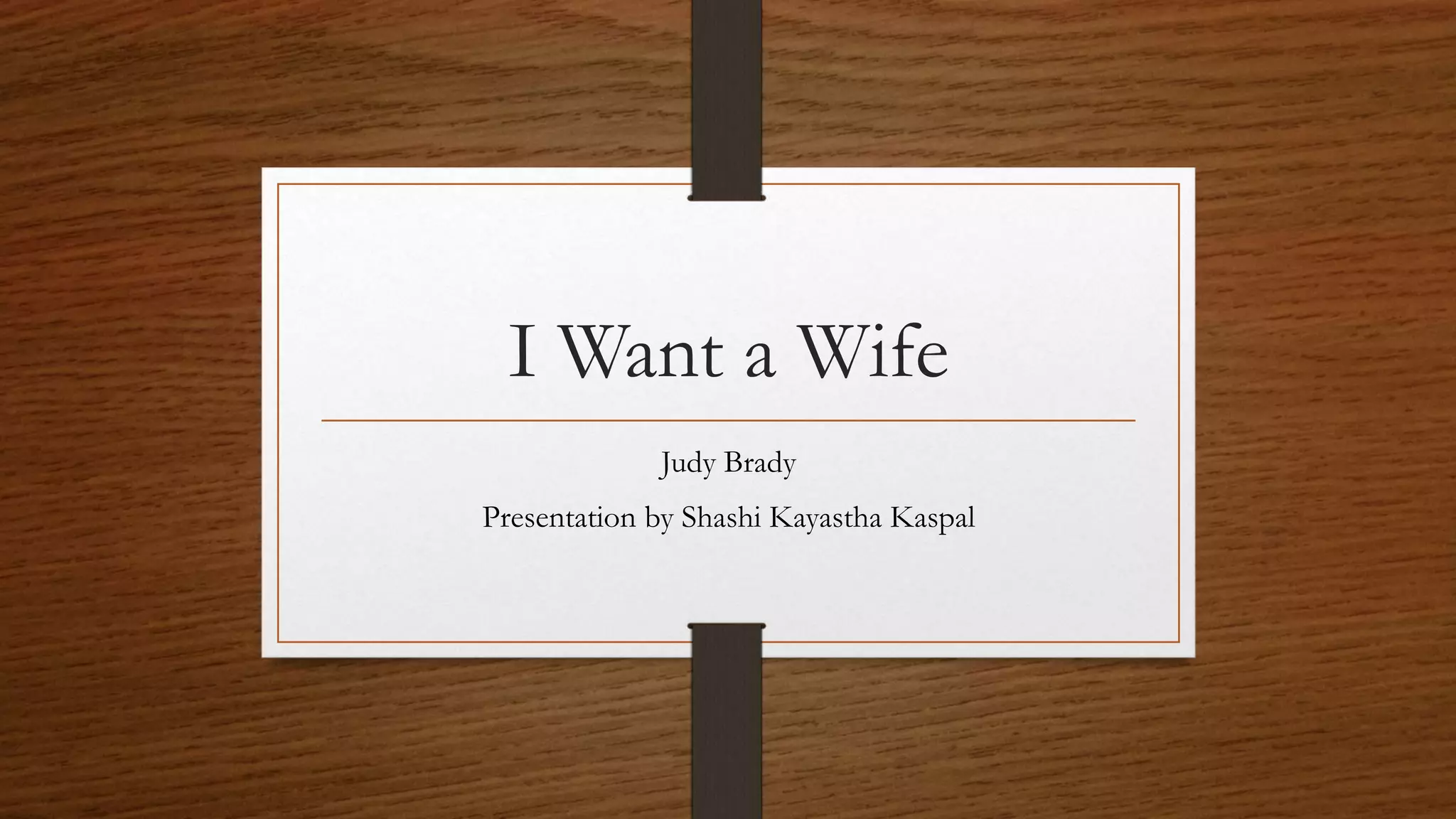 I want a wife, Judy Brady , BBS English | PPTX