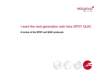 I want the next generation web here SPDY QUIC | PPT