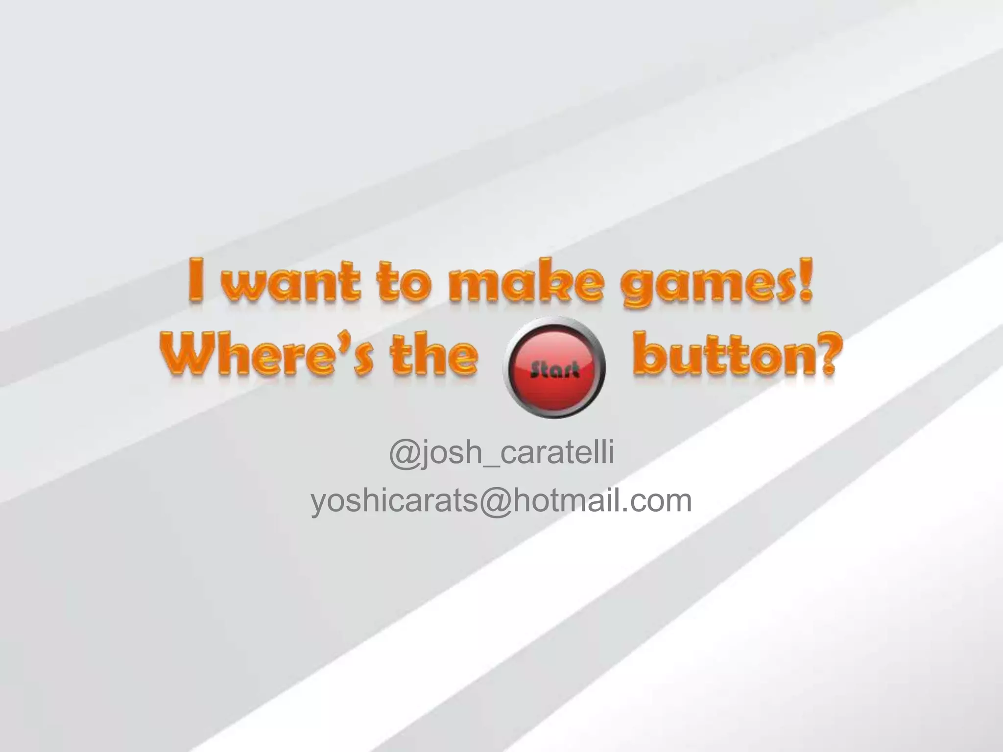 I Want to Make Games: Where's the (START) button? - CGBC 2013 ...
