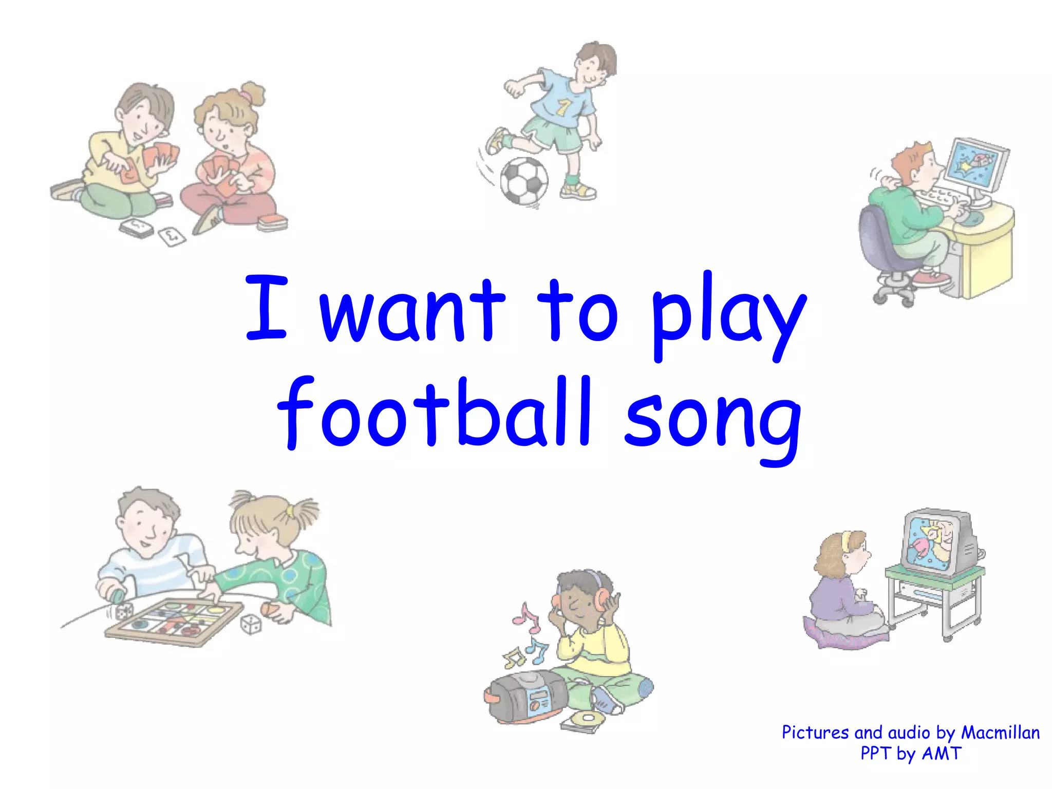 I want to play football song | PPS