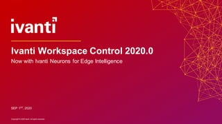 Workspace Control 2020 now with Ivanti Neurons for Edge Intelligence | PPT