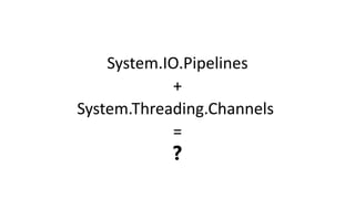 ASP.NET Core の パフォーマンスを支える I/O Pipeline と Channel | PPTX