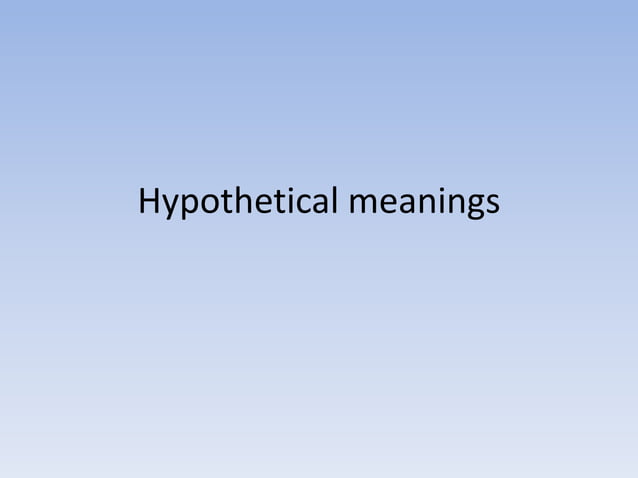 hypothetical meanings | PPTX