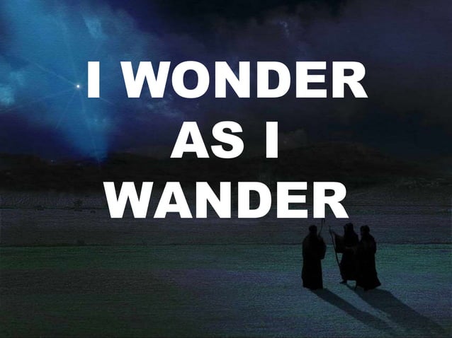 I Wonder As I Wander | PPTX