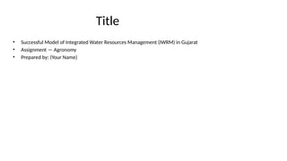 Integrated Watershed Management_Gujarat_Fully_Customized.pptx