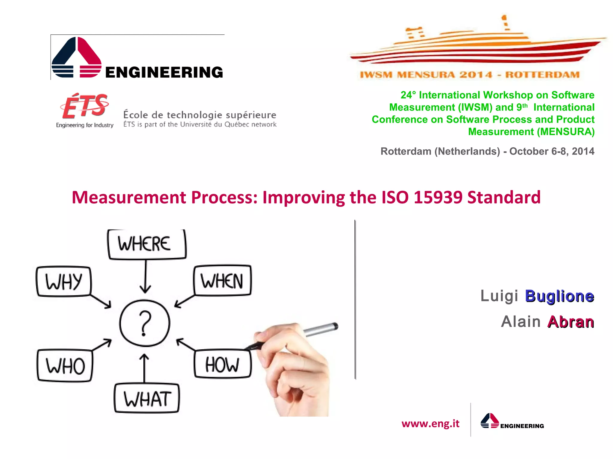 Iwsm2014 measurement process - improving the iso 15939 standard (luigi buglione & alain abran) | PPT