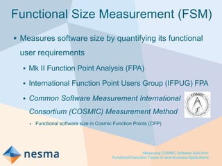 Iwsm2014 measuring cosmic software size from functional execution traces of java business ...