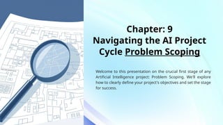 IX-AI-Chap-9-Navigating-the-AI-Project-Cycle-Problem-Scoping.pptx
