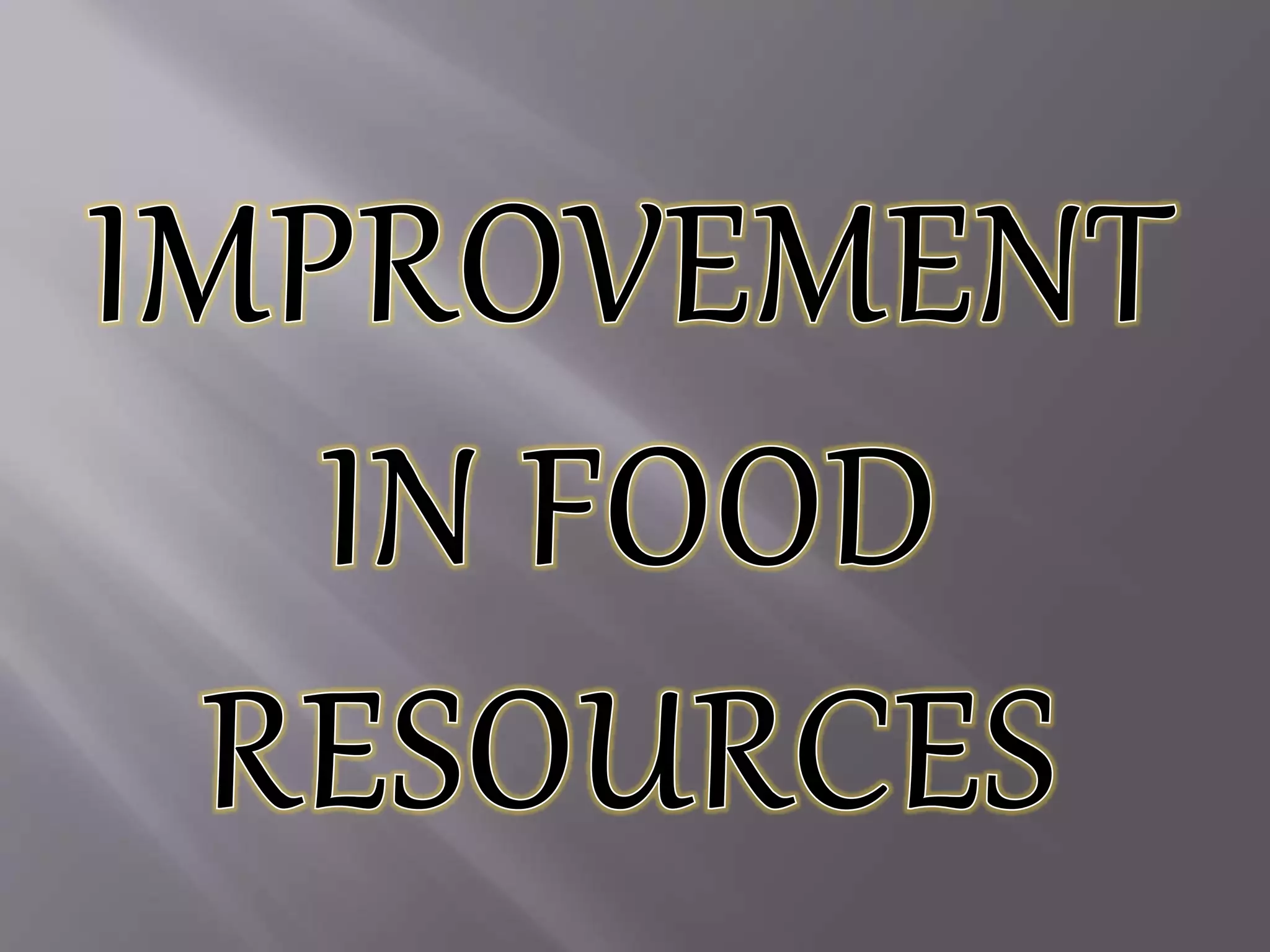Ix science-Improvement in food resources | PPTX