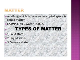 ppt on matter in our surroundings | PPTX