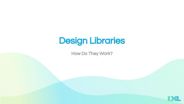 IXL Design Libraries | PPT