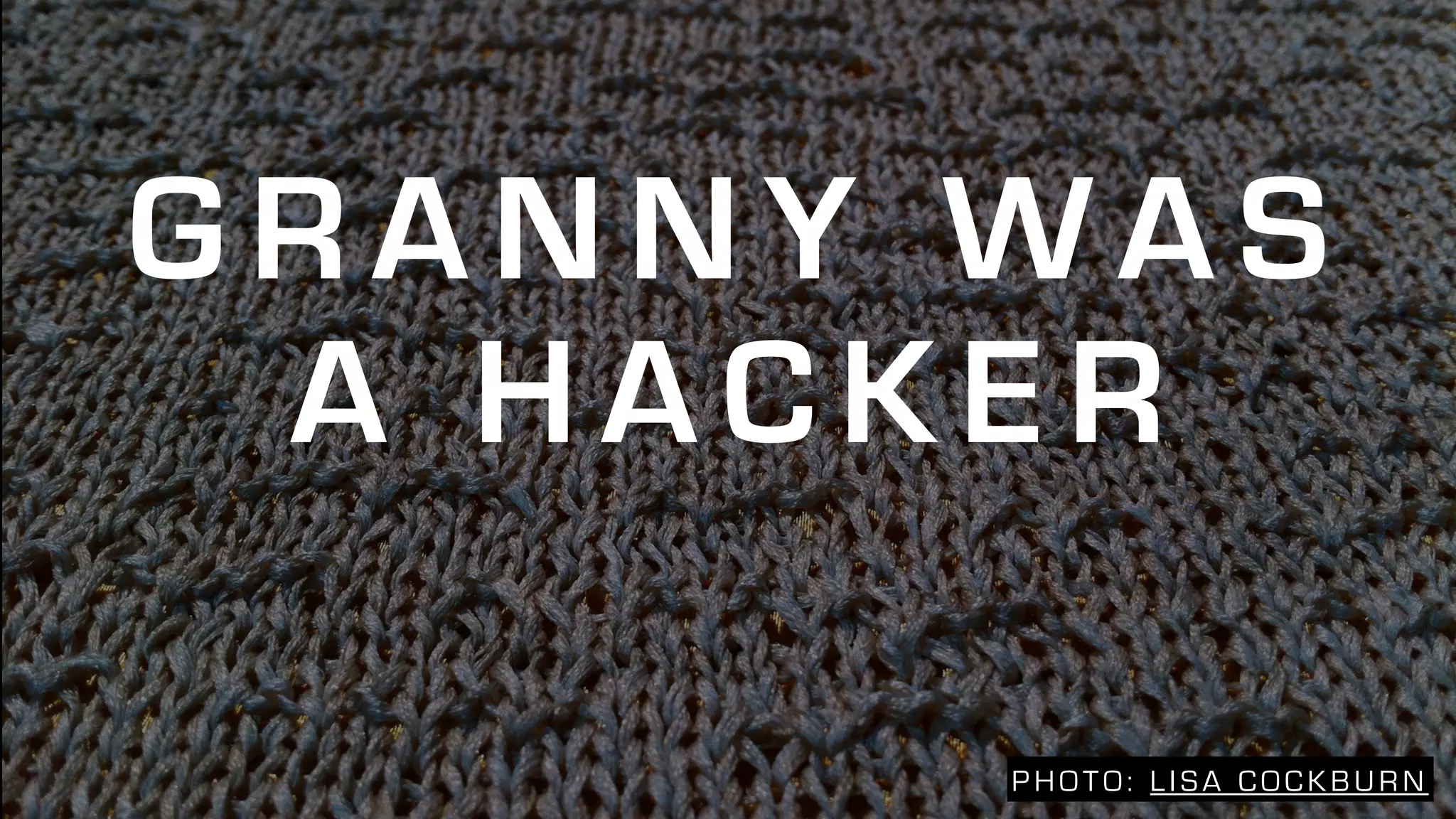 Granny Was a Hacker - TEDx Melbourne | PPT
