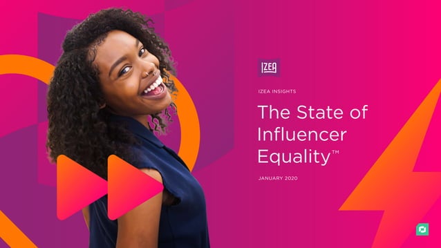 IZEA Insights : 2020 State of Influencer Equality™ | PPT