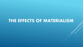 The Effects of Materialism | PPT