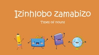 IsiZulu - Amabizo nezinhlobo zamabizo.pptx
