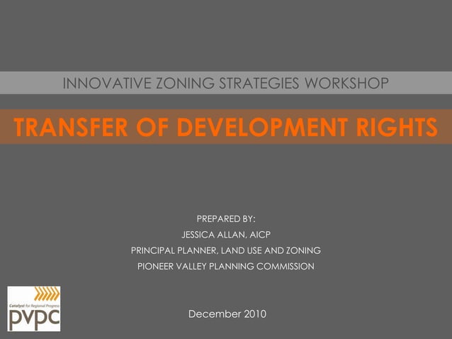 Innovative Zoning Strategies Workshop - Transfer of development rights | PPT