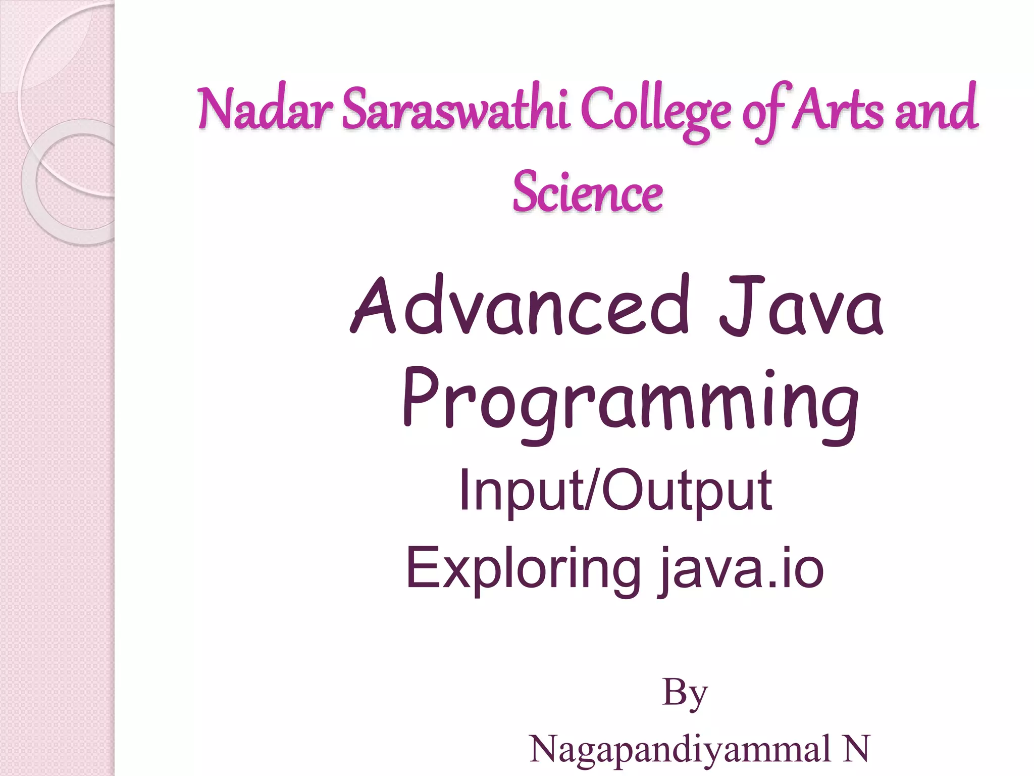 Input/Output Exploring java.io Input/Output Exploring java.io